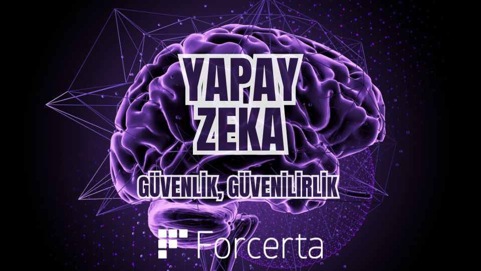 Güvenlik, Güvenilirlik ve Yapay Zeka - Forcerta Güvenlik, Güvenilirlik ve Yapay Zeka - Forcerta